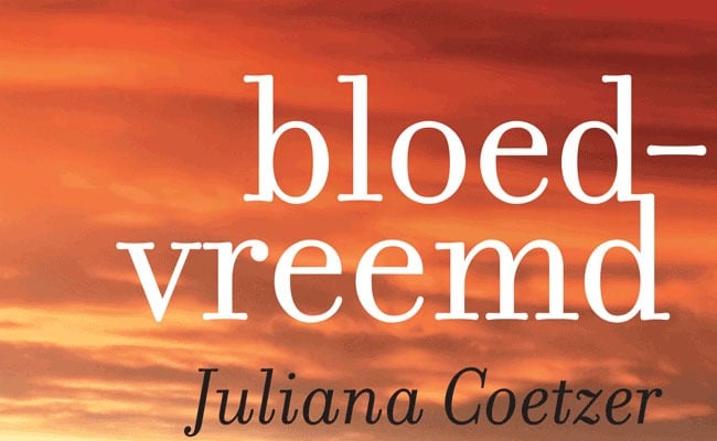 Tien vrae: Juliana Coetzer oor Bloedvreemd - LitNet Tien vrae: Juliana Coetzer oor Bloedvreemd - LitNet