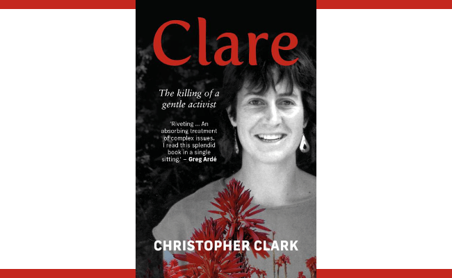 New from Tafelberg: Clare: The killing of a gentle activist by ...