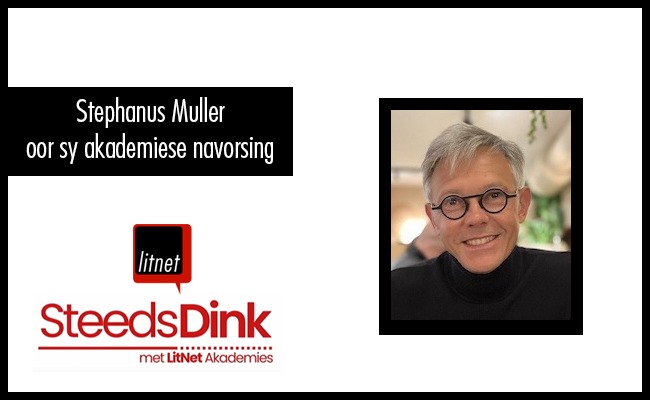 SteedsDink met LitNet Akademies: Stephanus Muller oor sy akademiese ...